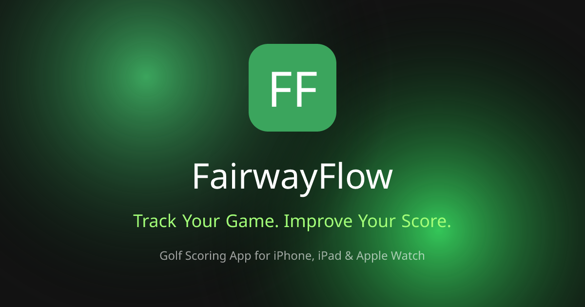 FairwayFlow - Golf Scoring App for iPhone, iPad & Apple Watch